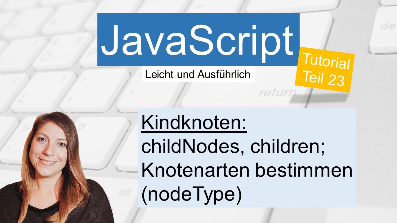 childNodes und children, JavaScript Tutorial deutsch Teil 23 - YouTube