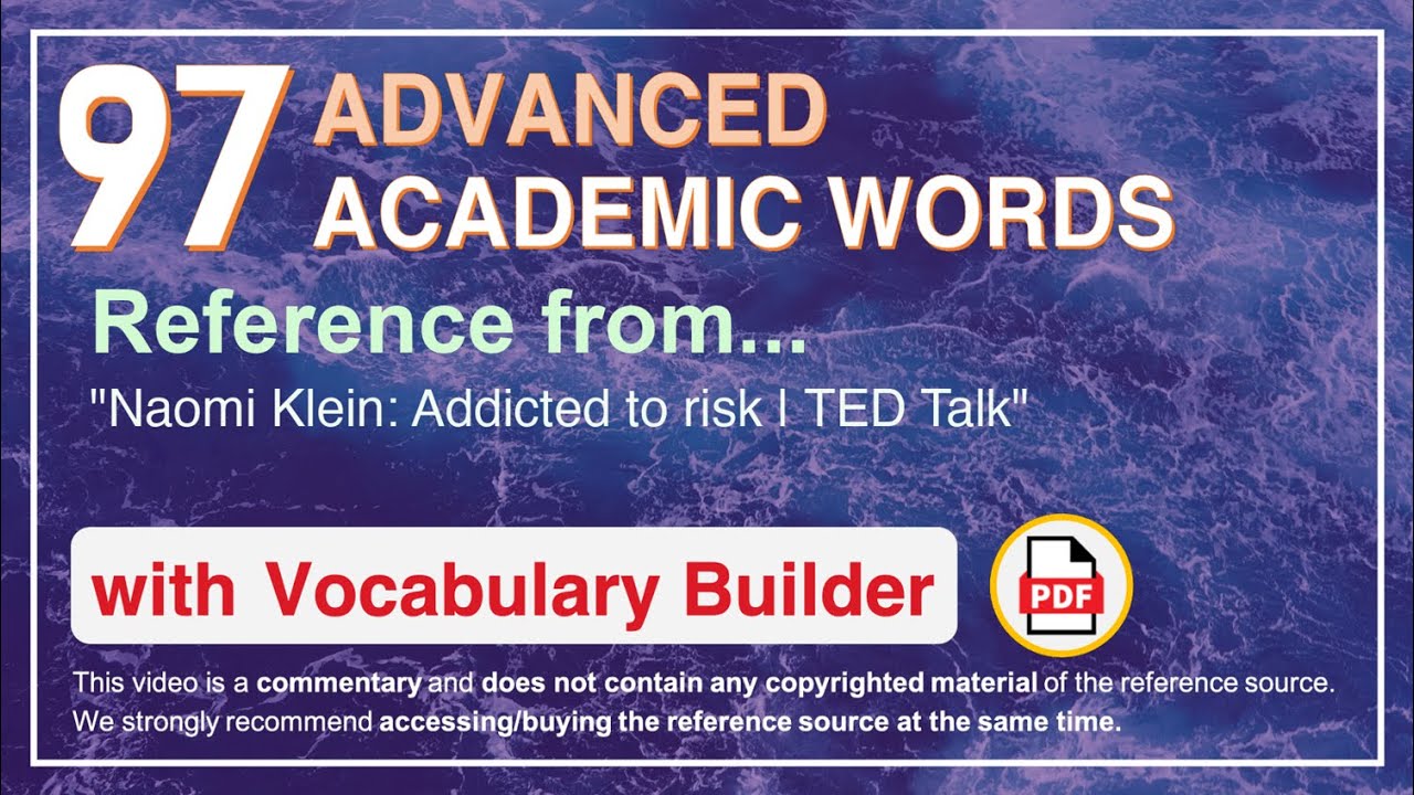 97 Advanced Academic Words Ref from "Naomi Klein: Addicted to risk ...