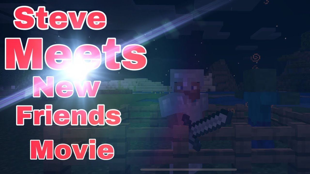 Steve Meets New friends!-Minecraft Movie - YouTube