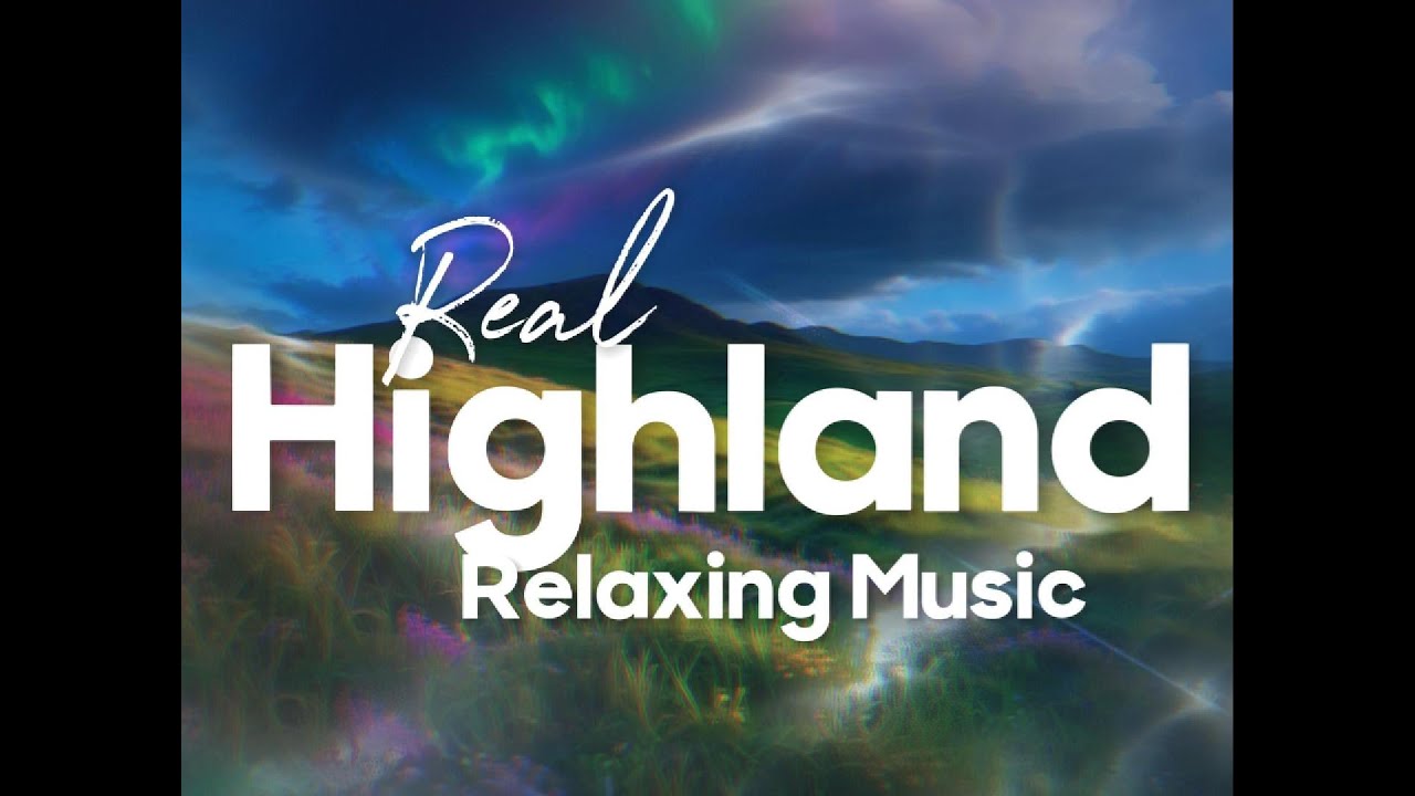 Real Highland.....Relaxing Music.....Celtic - YouTube