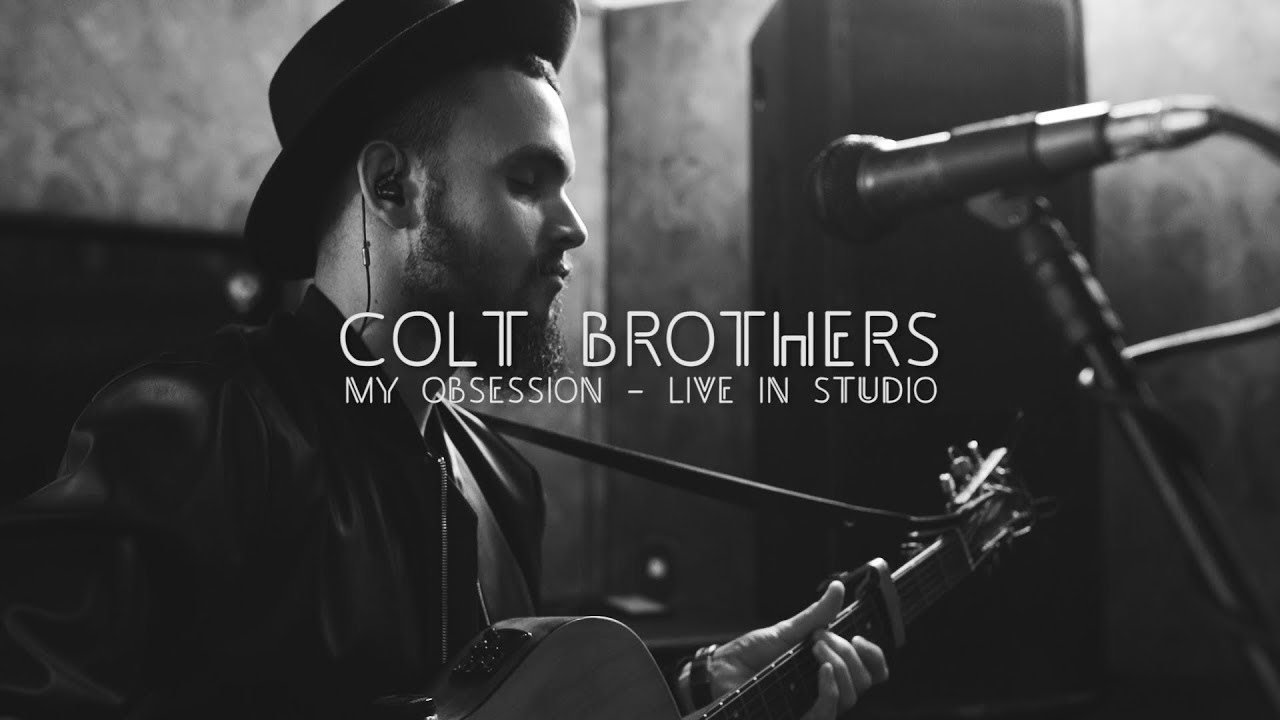 Colt Brothers - My Obsession - YouTube