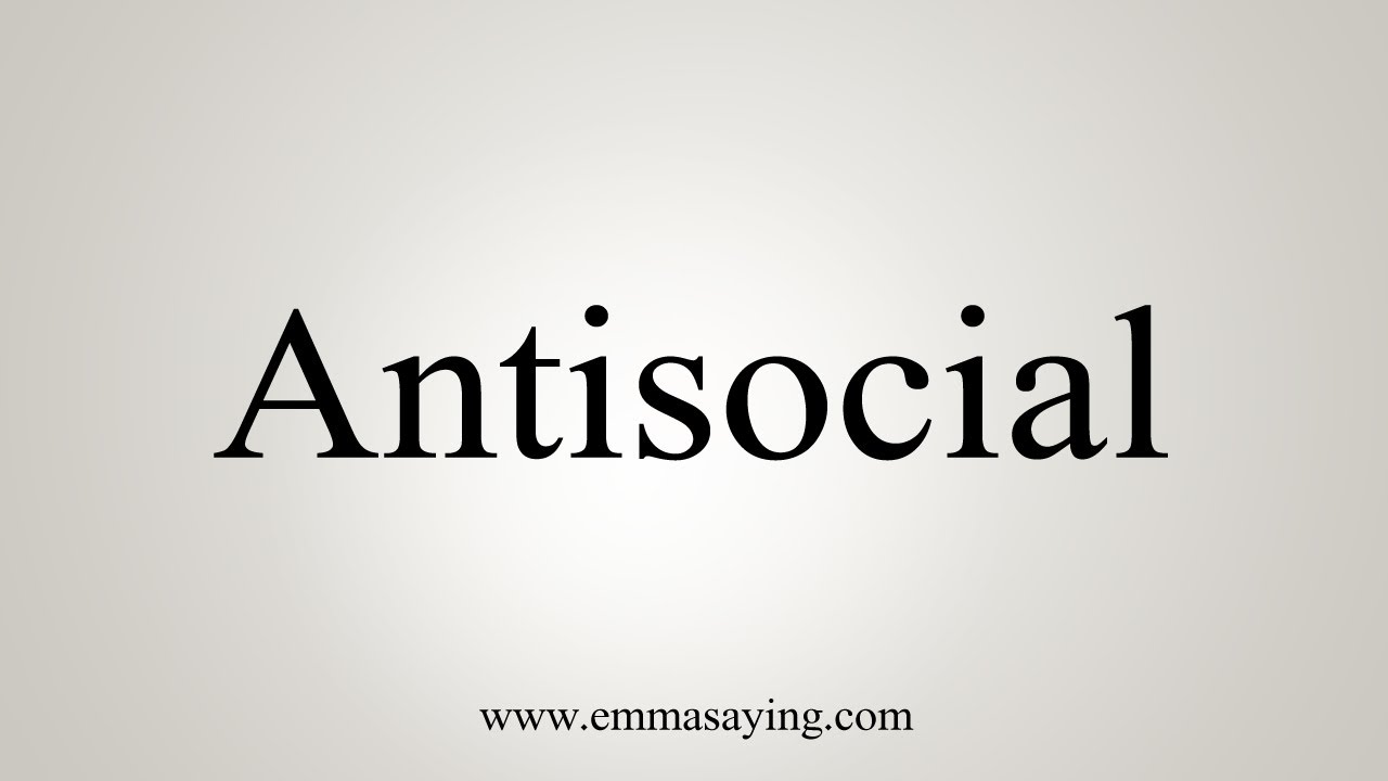 How To Say Antisocial - YouTube