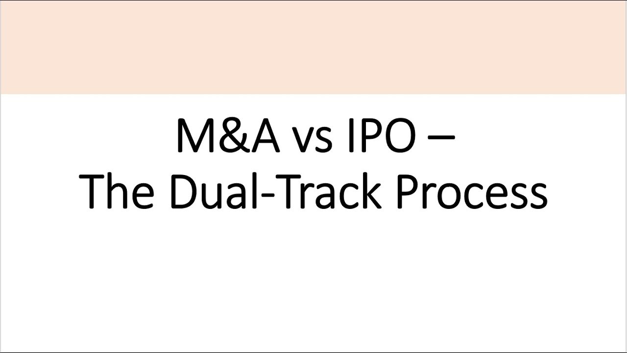 Dual-Track Process Explained - M&A Vs IPO - YouTube