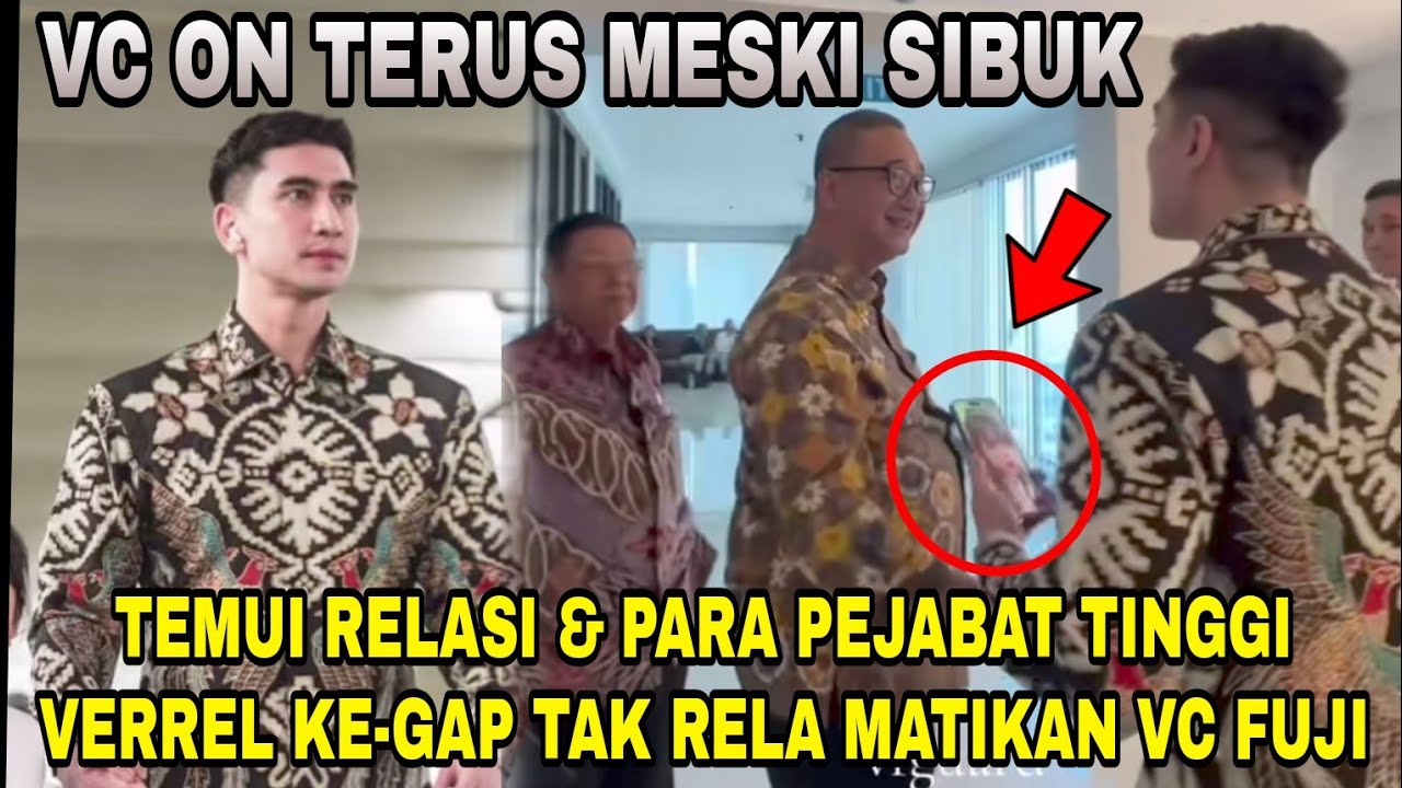 VC ON TERUS MESKI SIBUK TEMUI RELASI PEJABAT TINGGI, VERREL TAK RELA ...