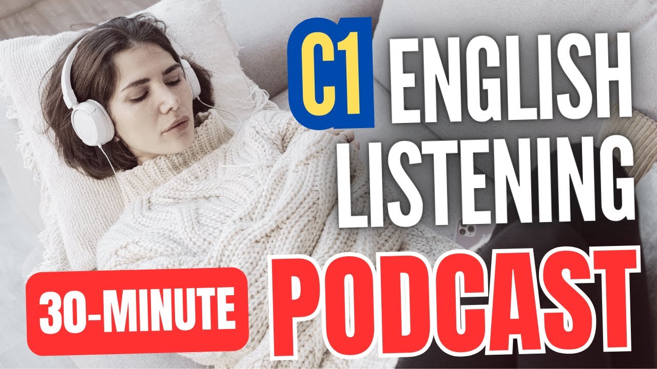 30-Minute C1 English Listening Practice || Improve Your Advanced ...