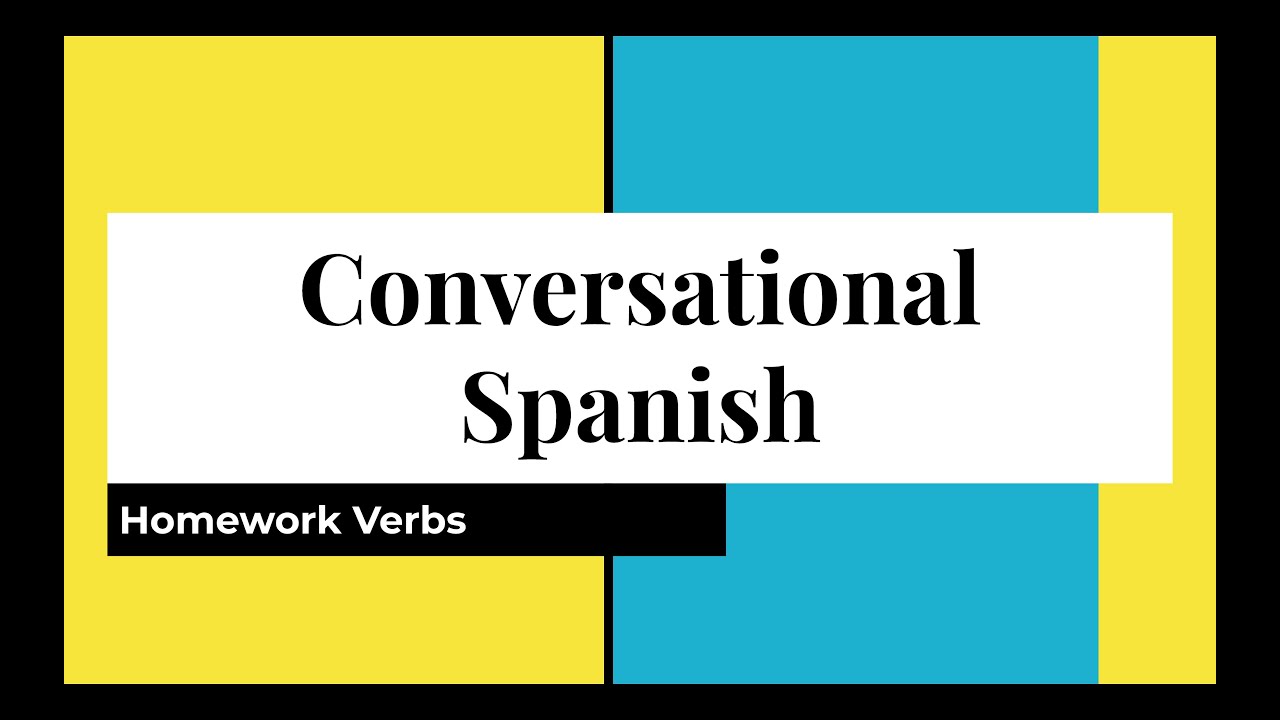 Conversational Spanish - Homework verbs - YouTube