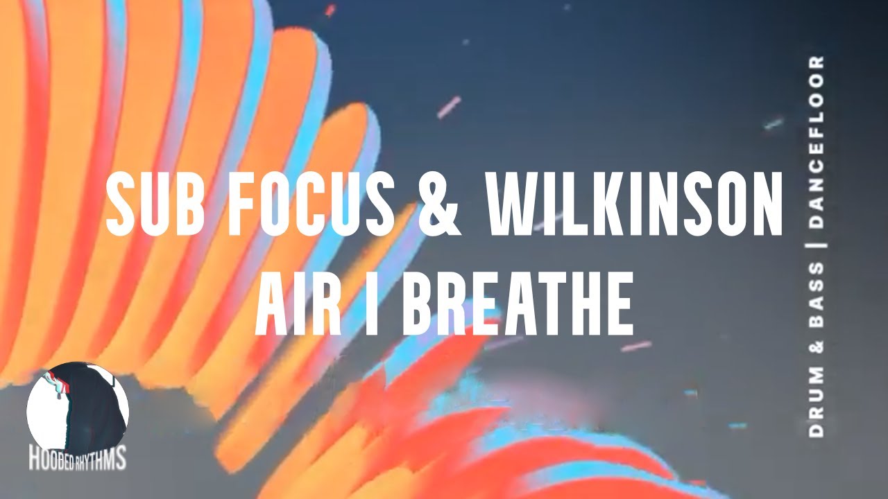 Sub Focus & Wilkinson - Air I Breathe - YouTube