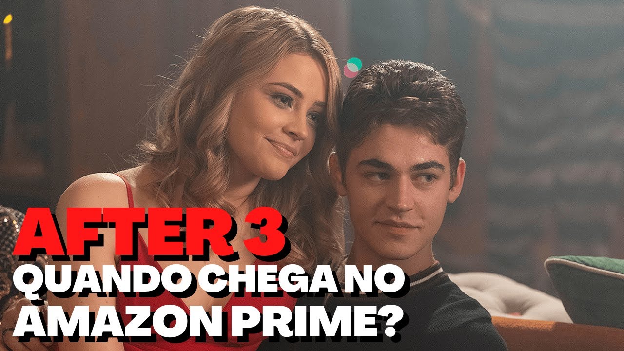 AFTER 3 | QUANDO CHEGA NO AMAZON PRIME VIDEO? - YouTube