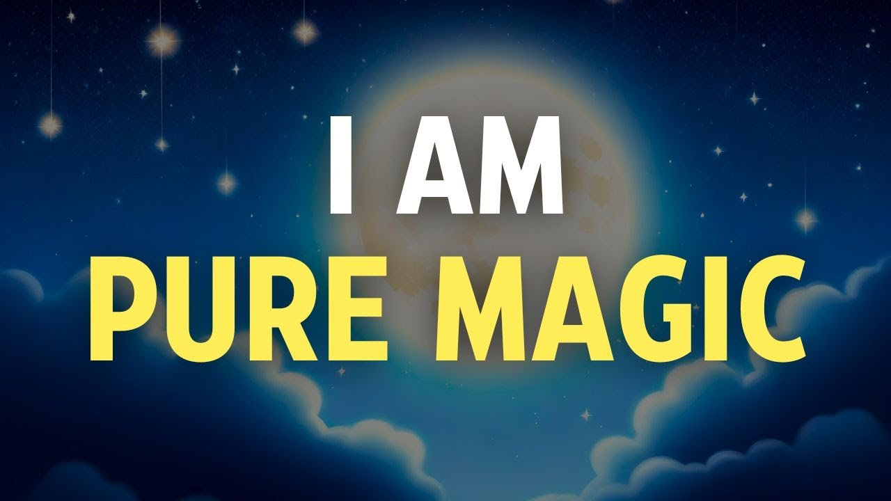 I AM PURE MAGIC - Ignite Your Inner Magic - 8 Hours Sleep Affirmations ...