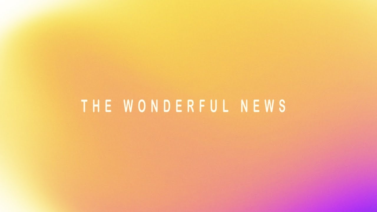 The Wonderful News Pt 1 YouTube the-wonderful-news-pt-1-youtube