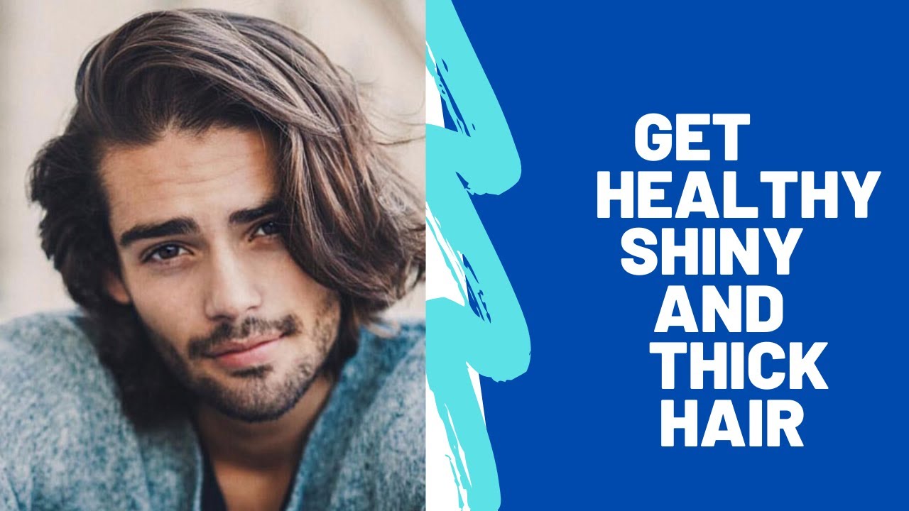 How to get long, healthy, thick and shinny hair for men. Only hair care ...