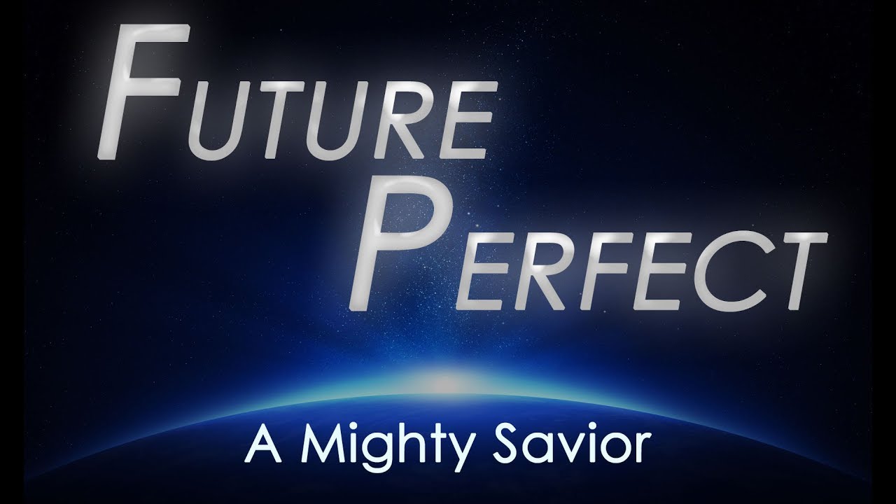 12-22-19 Future Perfect, Part 4: "A Mighty Savior" - YouTube