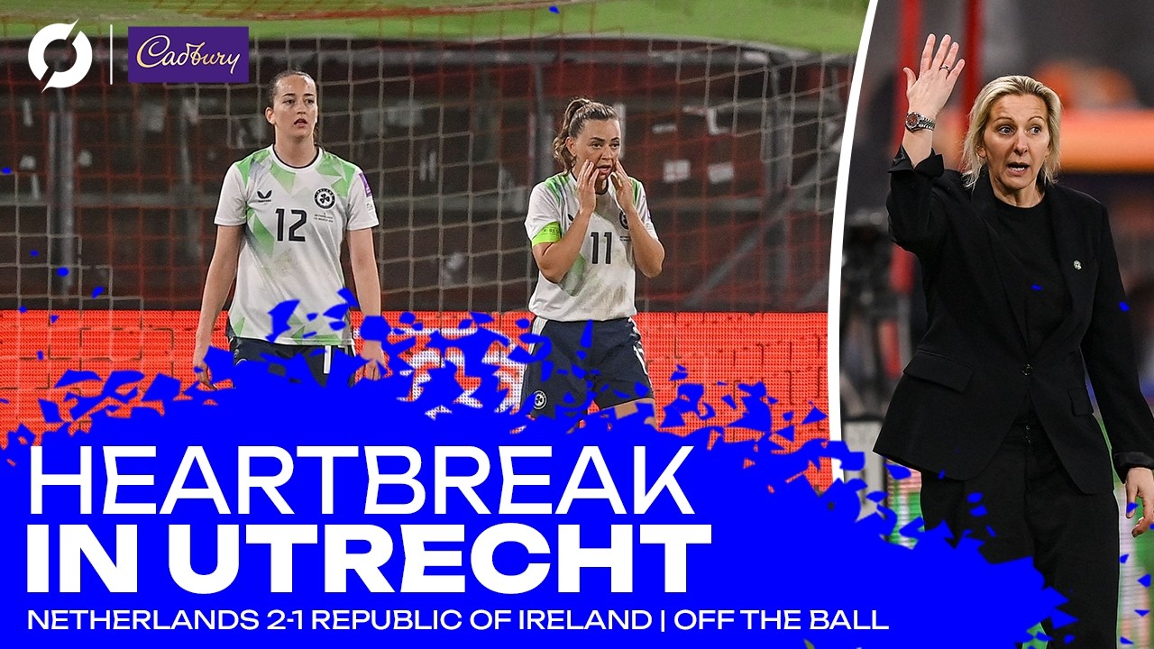 REACTION FROM UTRECHT: Ireland suffer defeat | Netherlands 2-1 Republic ...