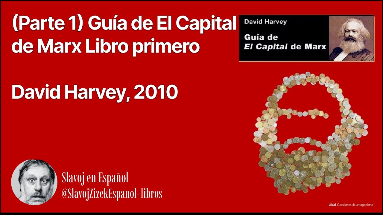 (Parte 1) Guía de El Capital de Marx Libro primero - David Harvey - YouTube