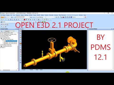 HOW TO OPEN E3D 2.1 PROJECT BY PDMS 12.1 ? - YouTube