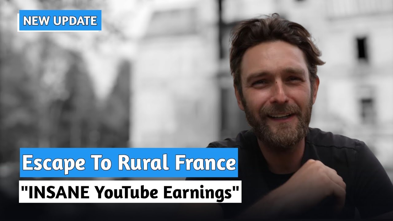 Escape To Rural France INSANE YouTube Earnings | This Is How Much ...