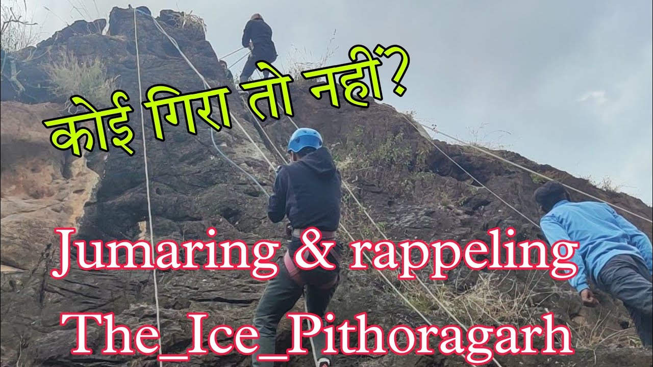 Jumaring & Rappeling in Pithoragarh || The_Ice_Pithoragarh #adventure ...