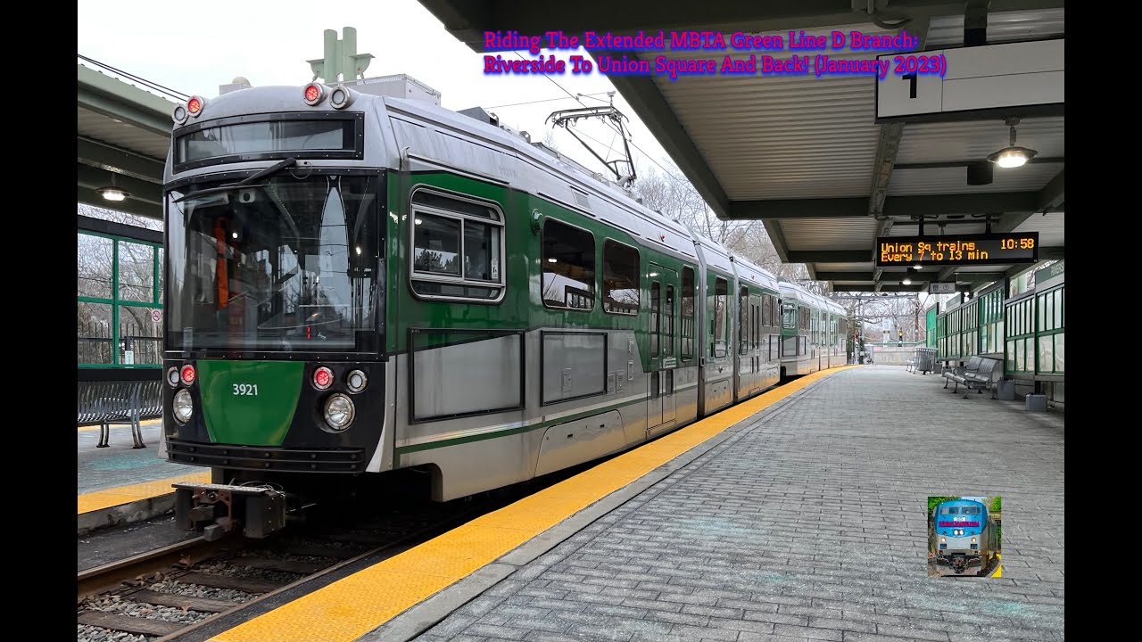 Riding The Extended MBTA Green Line D Branch: Riverside To Union Square ...