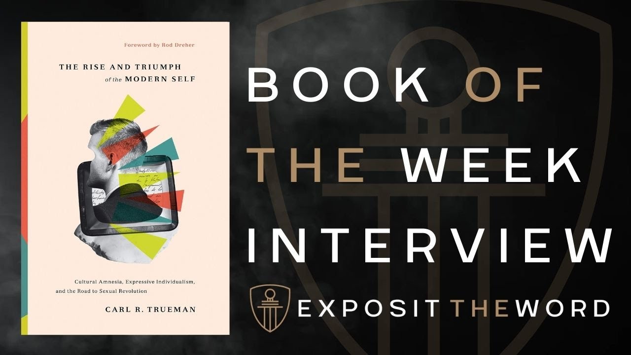 CARL TRUEMAN - THE RISE AND TRIUMPH OF THE MODERN SELF - YouTube