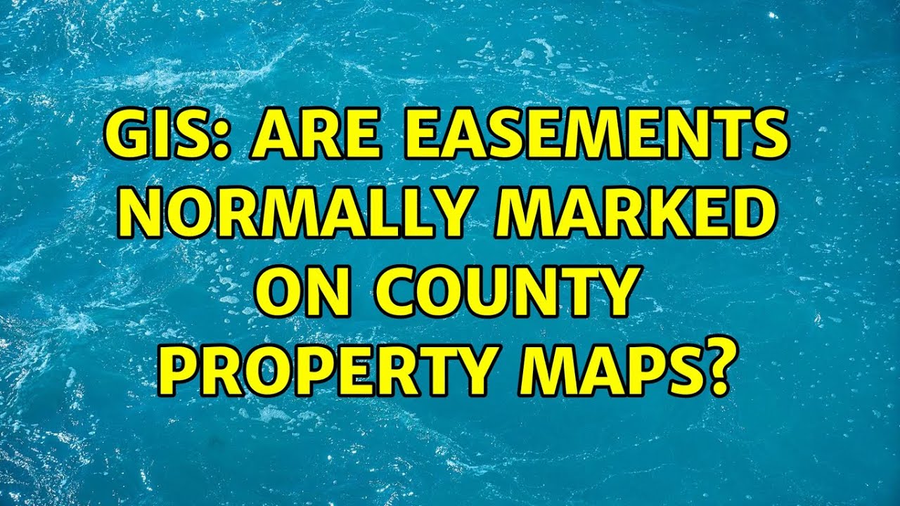 GIS: Are easements normally marked on county property maps? - YouTube