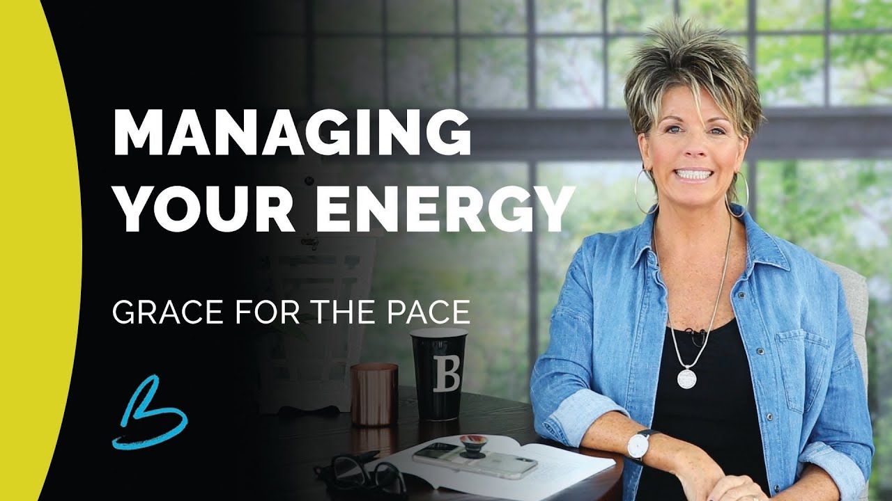Manage Your Energy: Grace for the Pace Series | Bible Basics - The ...