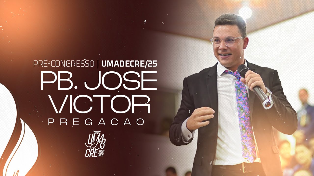 PB. JOSÉ VICTOR | PREGAÇÃO | PRÉ-CONGRESSO 2025 | UMADECRE - YouTube