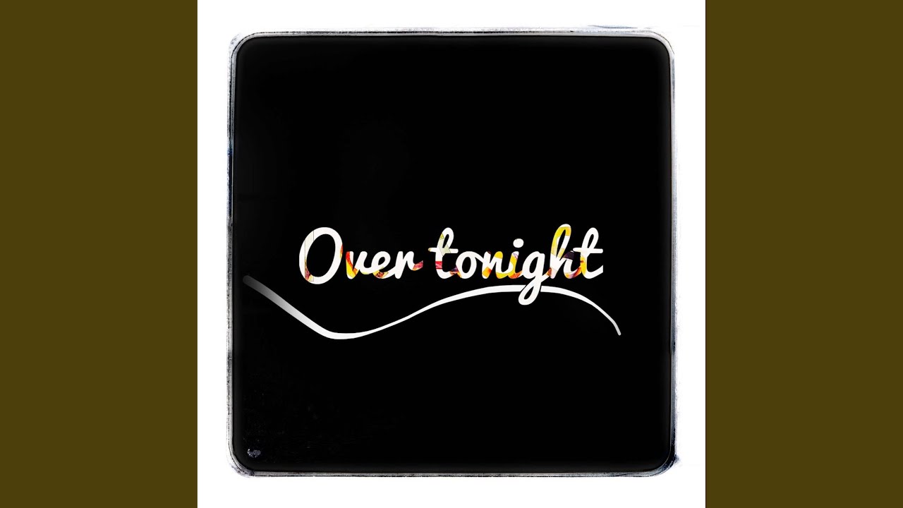 Over Tonight - YouTube