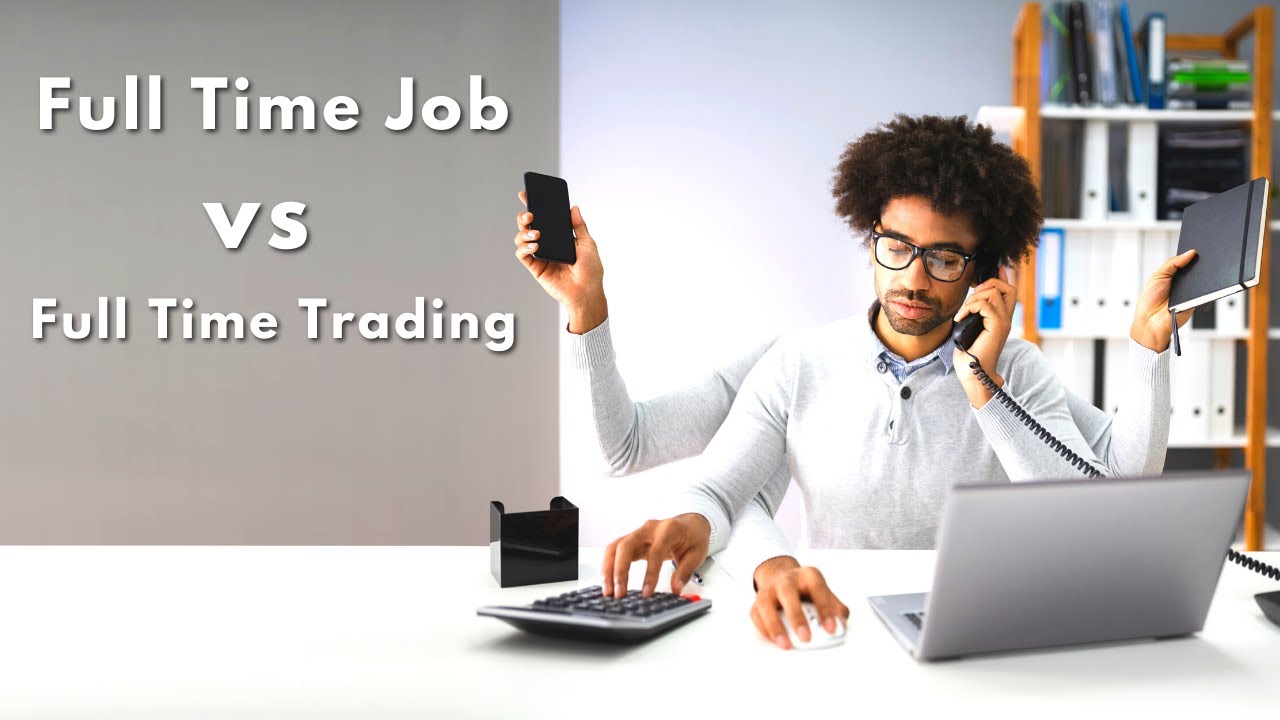 Can I Be a Full Time Trader with a Job? - YouTube
