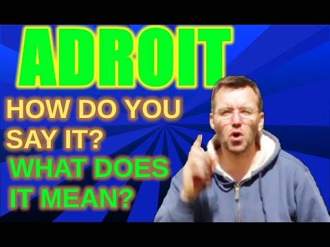 HOW TO PRONOUNCE ' ADROIT '. WITH DEFINITION, EXAMPLE, OPPOSITE ...