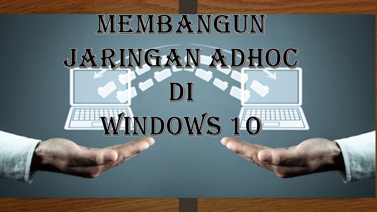 Tutorial Jaringan ADHOC di Windows 10 - YouTube