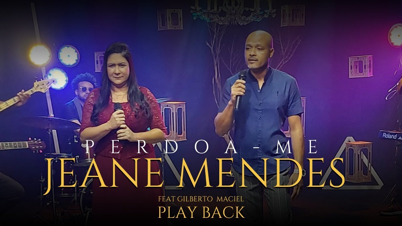 Jeane Mendes / Feat: Gilberto Maciel *Perdoa-me* (Playback) - YouTube
