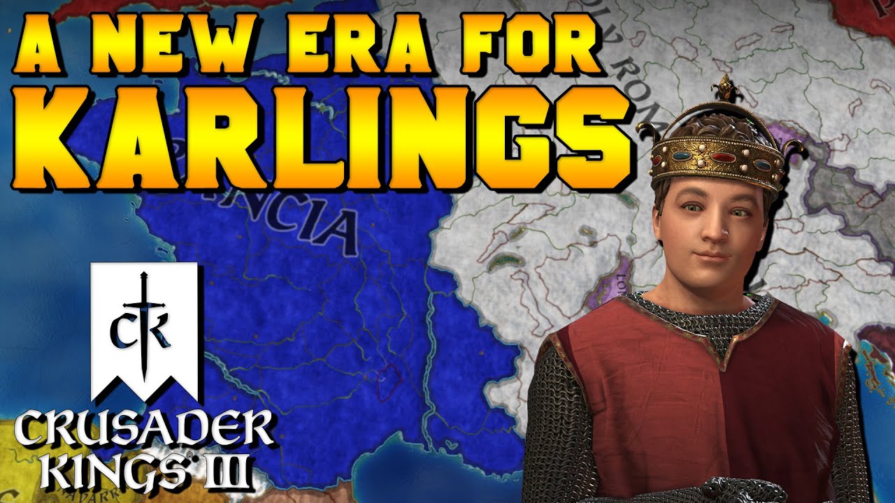 A NEW ERA FOR THE KARLINGS - Learn to Play CK3 (France Historical ...