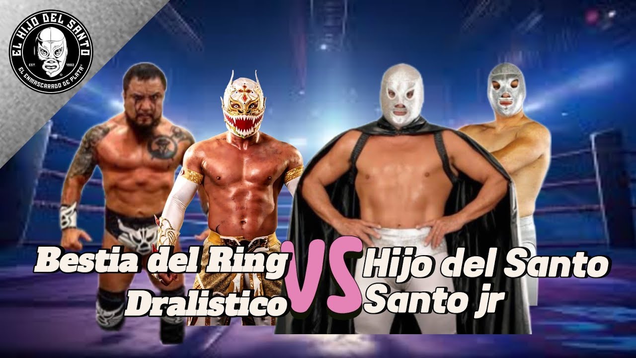 Hijo del Santo & Santo jr vs Bestia del Ring & Dralistico | Gira del ...