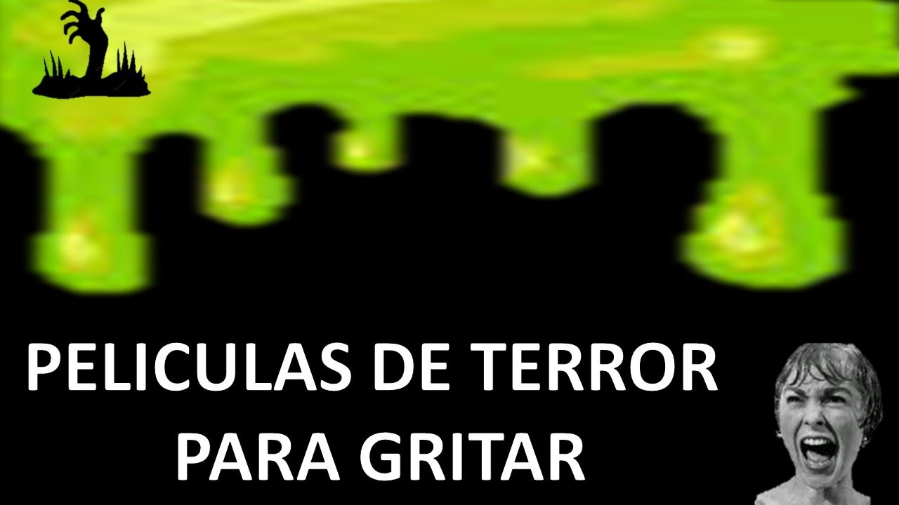 PELICULAS DE TERROR PARA GRITAR DE MIEDO - HORROR FILMS TO SCREAM OF ...