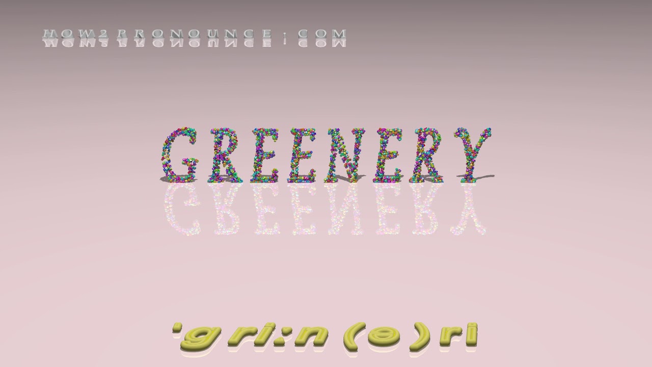 greenery - pronunciation + Examples in sentences and phrases - YouTube
