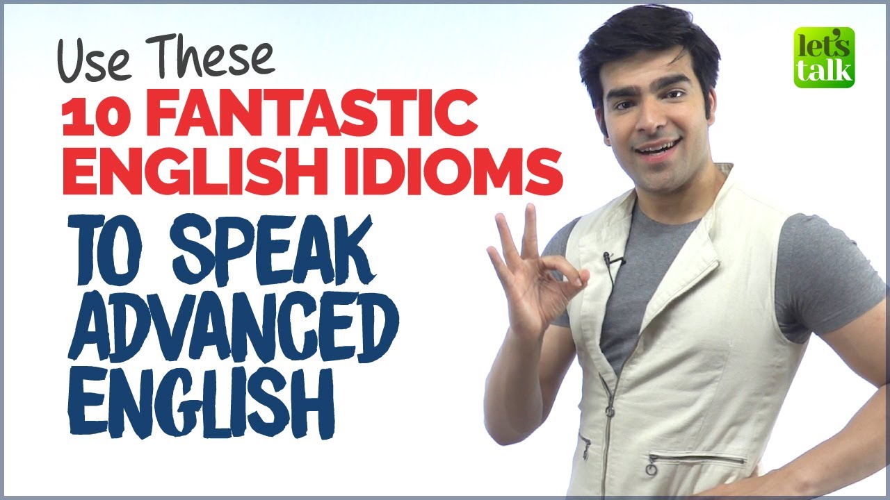 10 Advanced English Idioms To Speak English Fluently & Confidently ...
