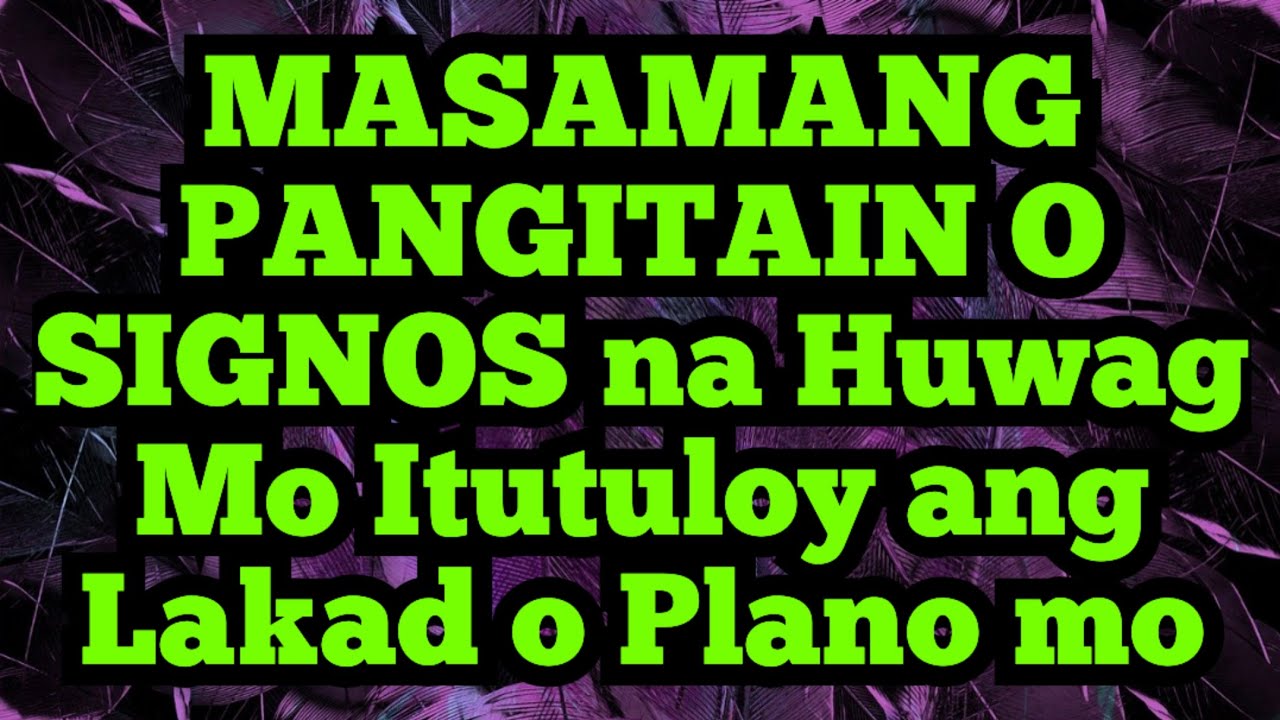 MASAMANG PANGITAIN O SIGNOS na Huwag Mo Itutuloy ang Lakad o Plano mo ...
