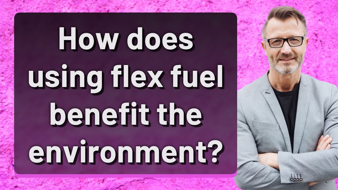 How does using flex fuel benefit the environment? - YouTube