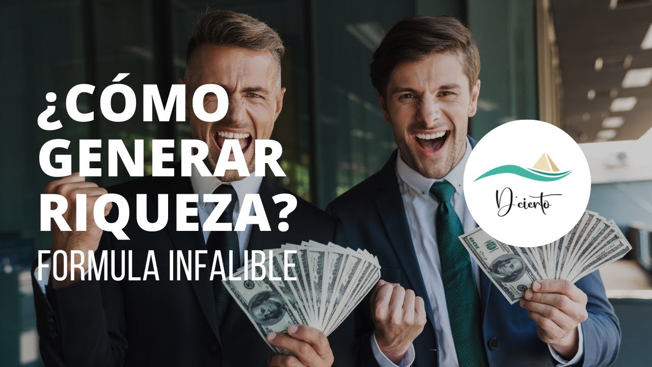 ¿CÓMO GENERAR RIQUEZA? La formula infalible | D´cierto - YouTube