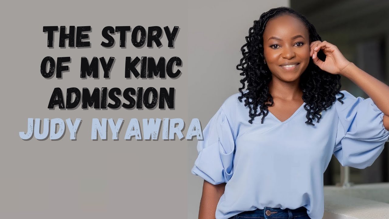 1364. The Story of My KIMC Admission - Judy Nyawira (@bimkurugenzi) # ...