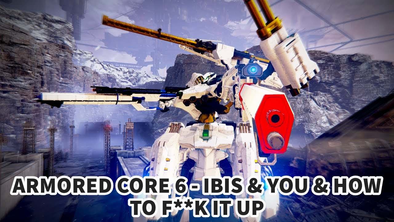 ARMORED CORE VI - IBIS MORE LIKE IBITCH - YouTube