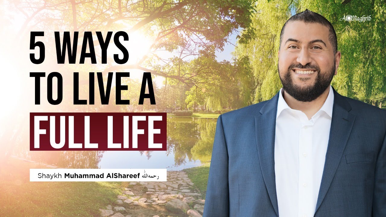 5 Ways To Live A Full Life | Shaykh Muhammad AlShareef (ra) - YouTube