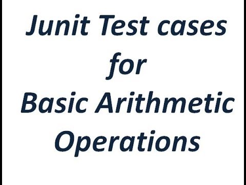 Junit Tutorial - Junit Test Cases for Basics Arithmetic Operations ...