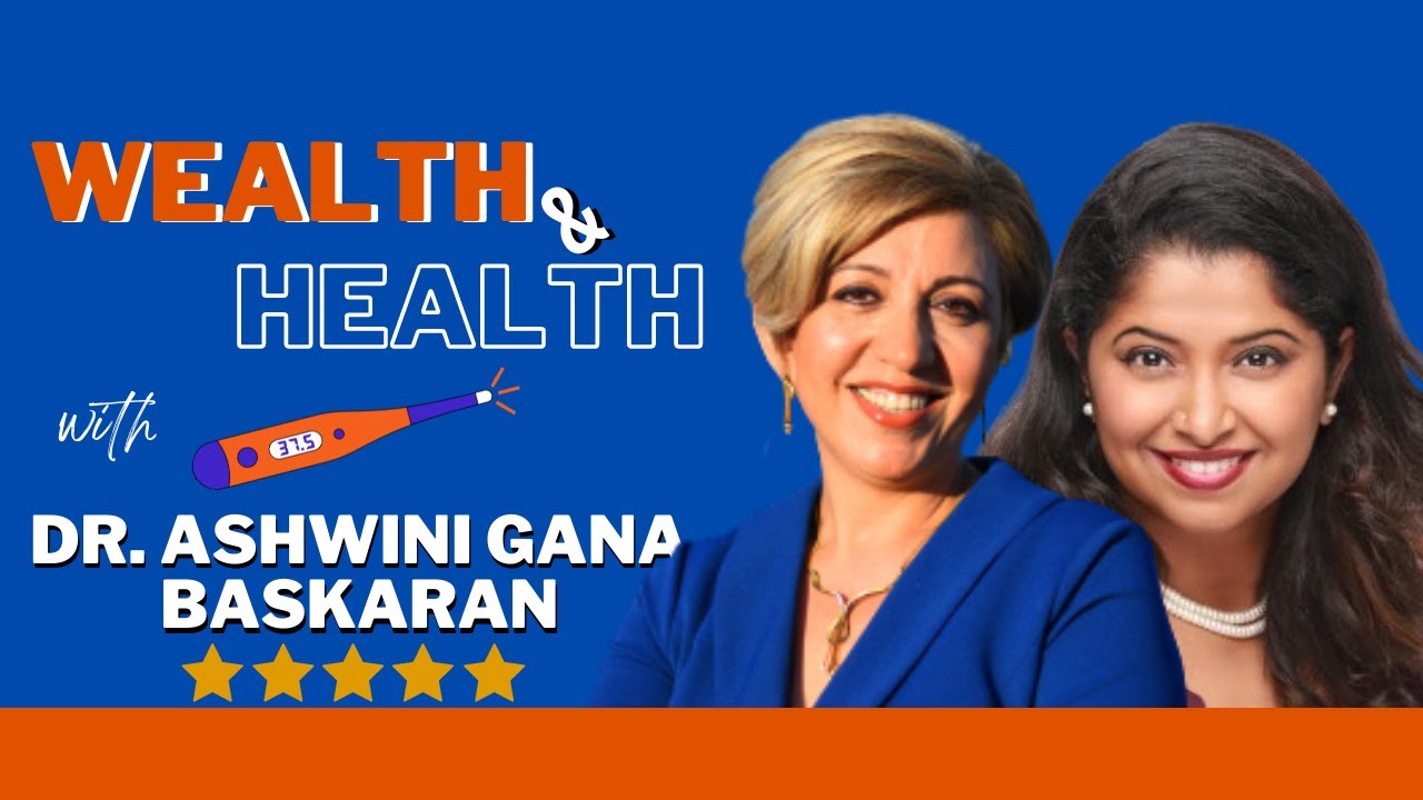 Wealth and Health with Dr. Ashwini Gana Baskaran - YouTube