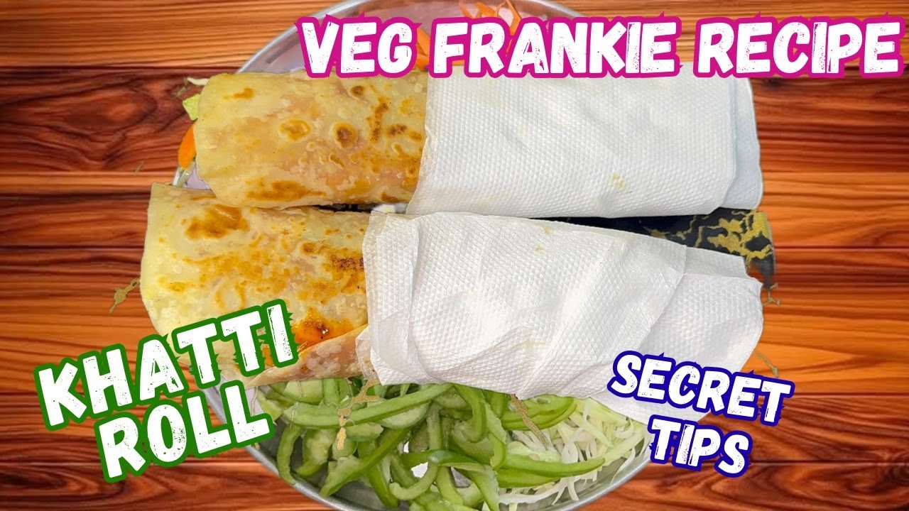 Street Food Style Veg Frankie Recipe | Khatti Roll with Secret Tips ...