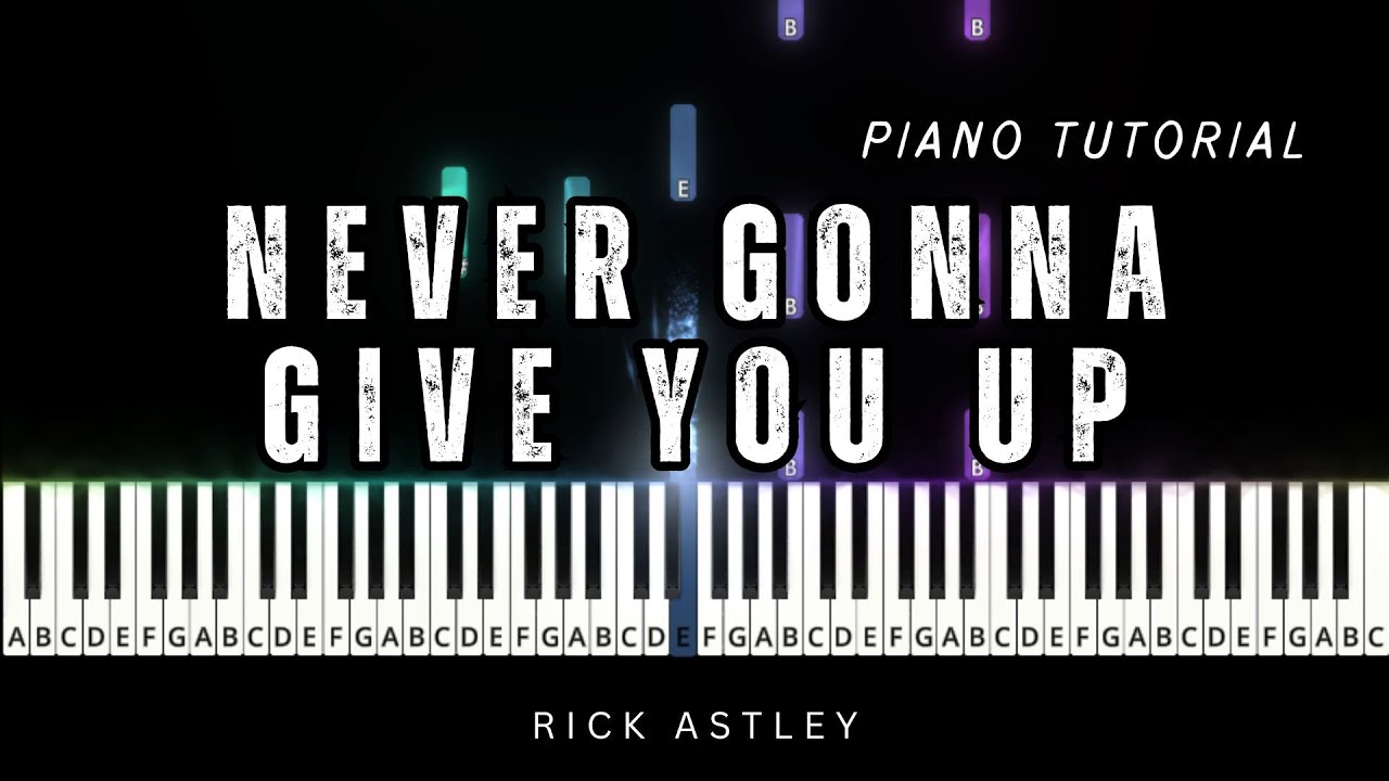 (Rick Astley) SLOW Never Gonna Give You Up VERSION - PIANO TUTORIAL ...
