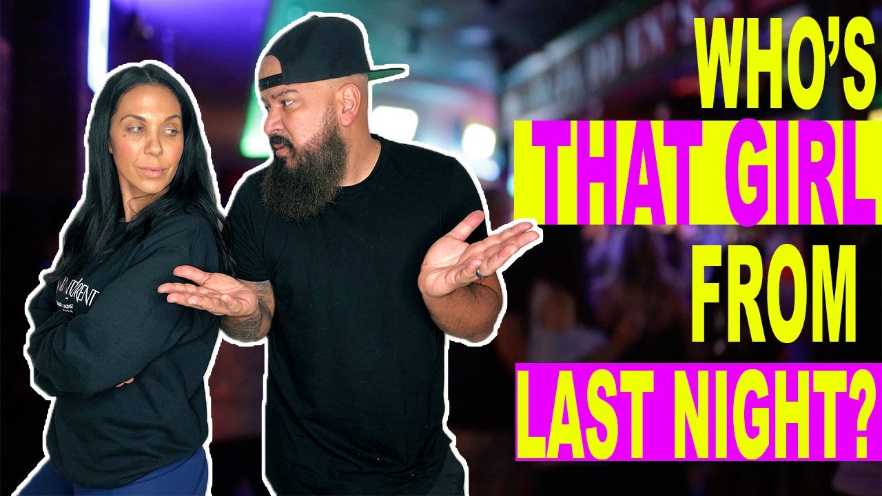 WHO'S THAT GIRL FROM LAST NIGHT? - YouTube