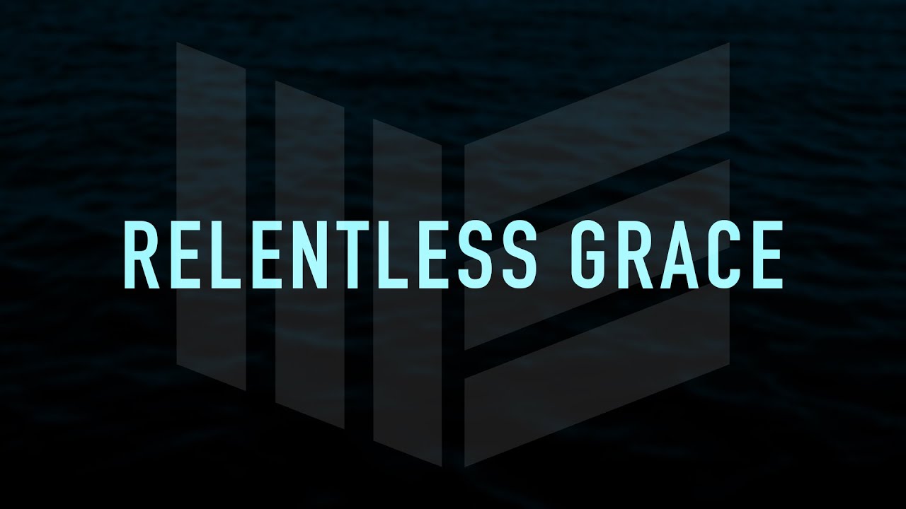 Relentless Grace (3-10-24) - YouTube