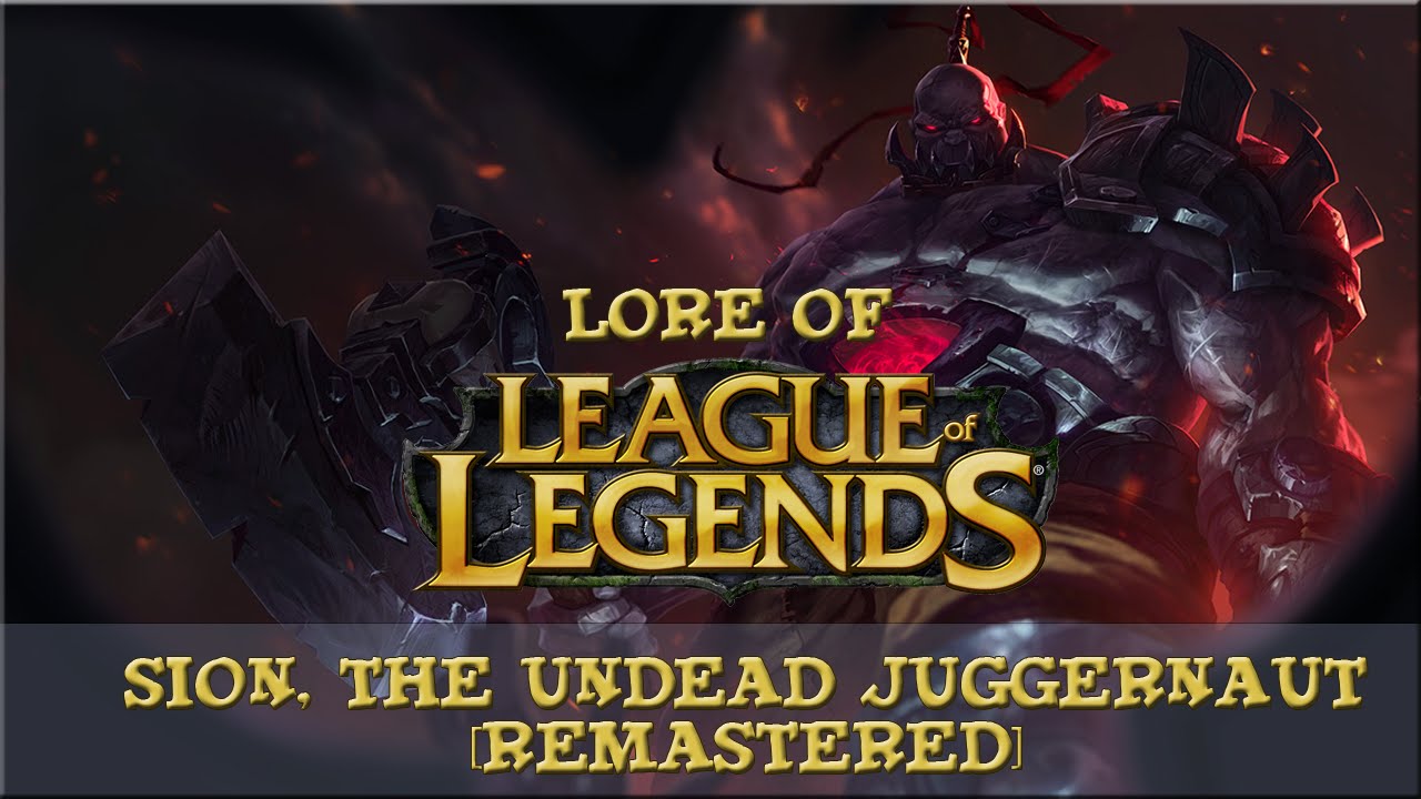 Lore of League of Legends - Sion, The Undead Juggernaut [Remastered ...