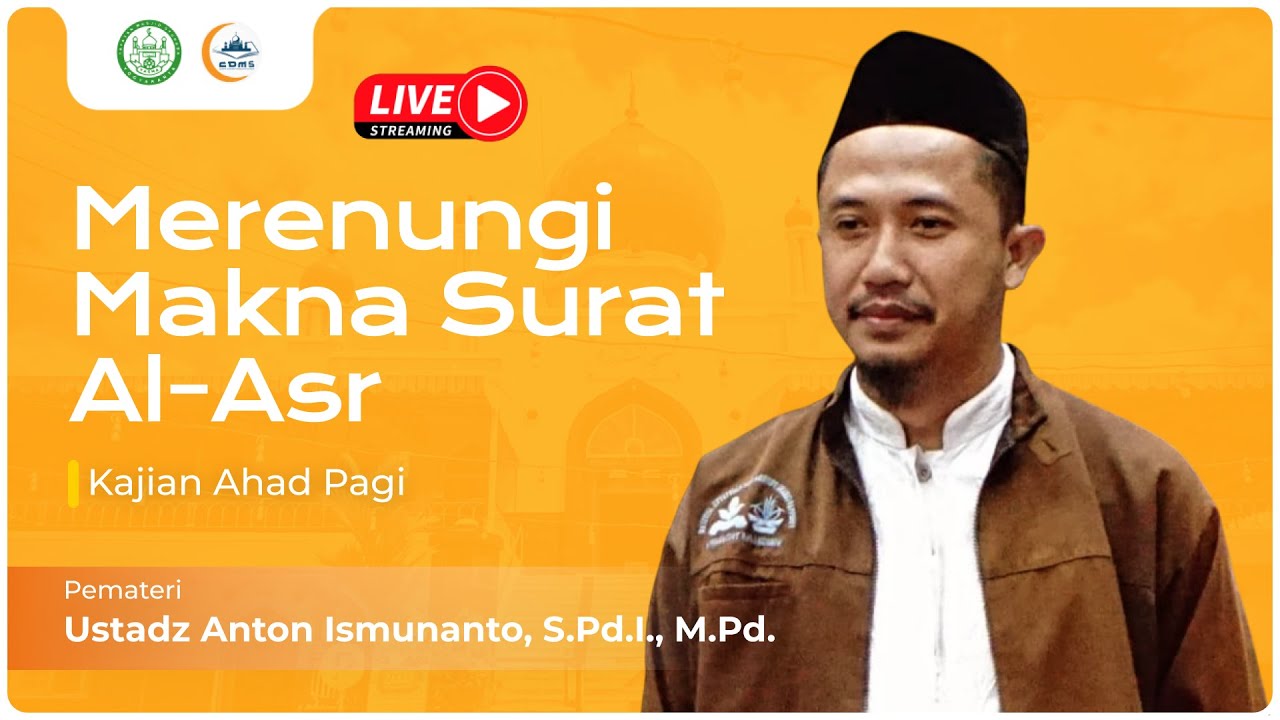 🔴LIVE Kajian Ahad Pagi - Merenungi Makna Surat Al-Asr ( Ustadz Anton ...